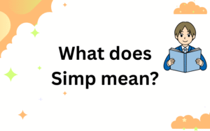 What Does Simp Mean? Origin, Evolution, Example and More - meanzhub.com